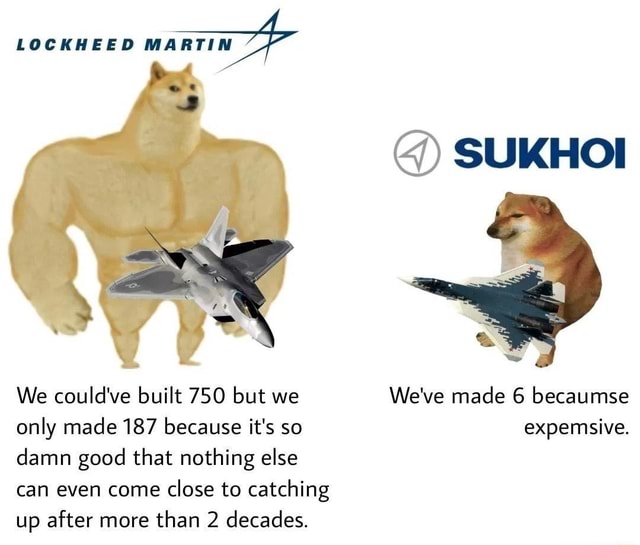 LOCKHEED MARTIN SUKHOI We could've built 750 but we We've made 6 ...