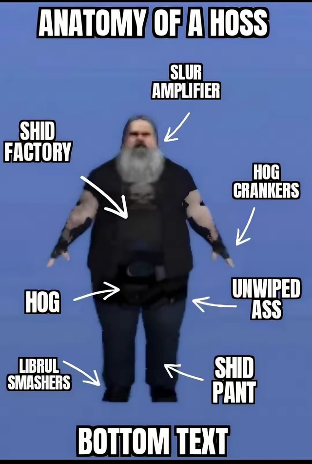 ANATOMY OF A HOSS SLUR AMPLIFIER SHID FACTORY UNWIPED HOG ASS BOTTOM ...