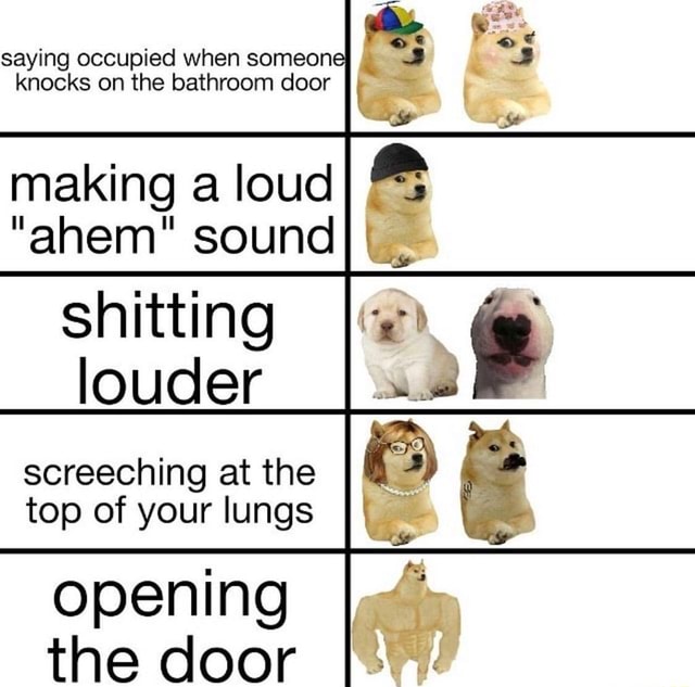 Saying occupied when someon é J J knocks on the bathroom door ? making ...