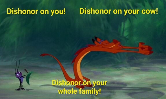 Dishonor on you! Dishonor on your cow! your - iFunny