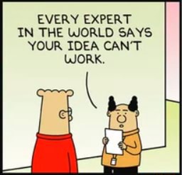 Single Panels of Dilbert - EVERY EXPERT IN THE WORLD SAYS YOUR IDEA ...
