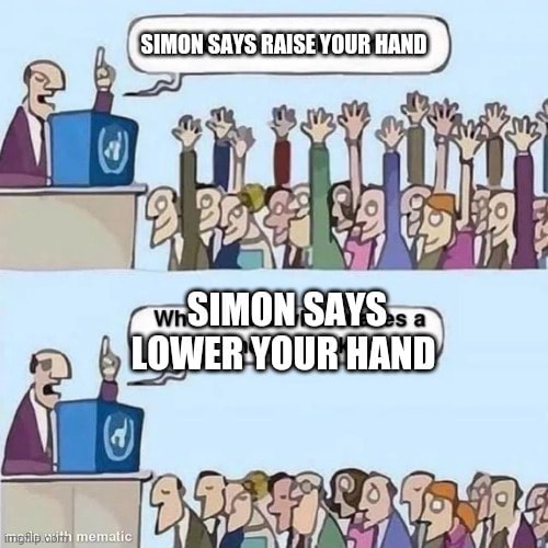SIMON SAYS RAISE YOUR HAND } "SIMON SAYS TOWER YOUR HAND AC - iFunny