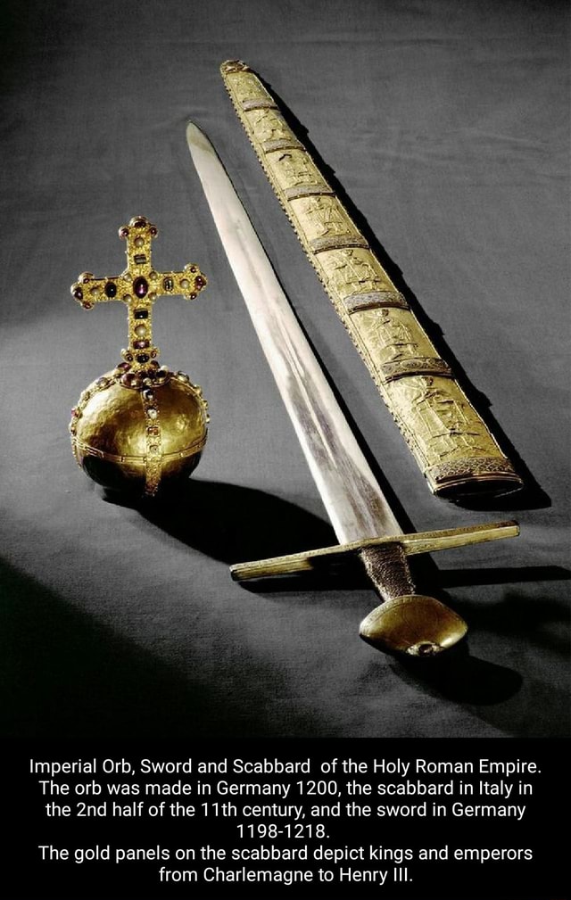 Imperial Orb, Sword and Scabbard of the Holy Roman Empire. The orb was ...