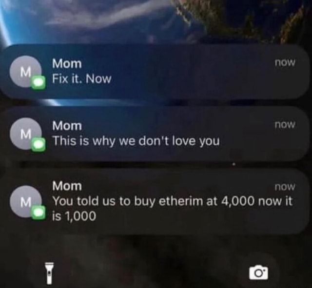 Mom now Fix it. Now om now his is why we don't love you Mom now You ...