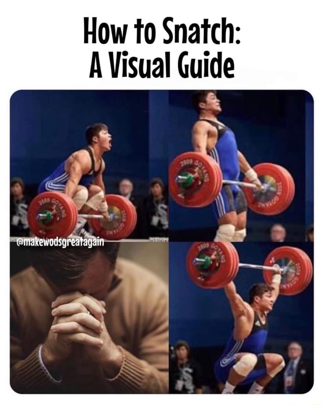 How to Snatch: A Visual Guide - iFunny