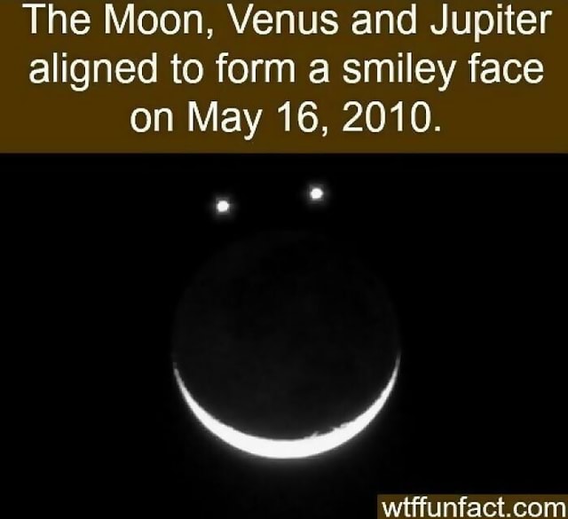 Holy shit - The Moon, Venus and Jupiter aligned to form a smiley face ...