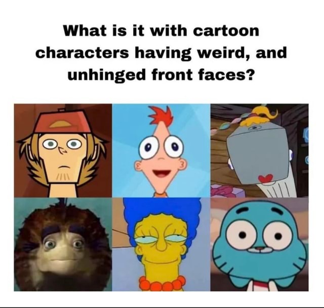 What is it with cartoon characters having weird, and unhinged front ...
