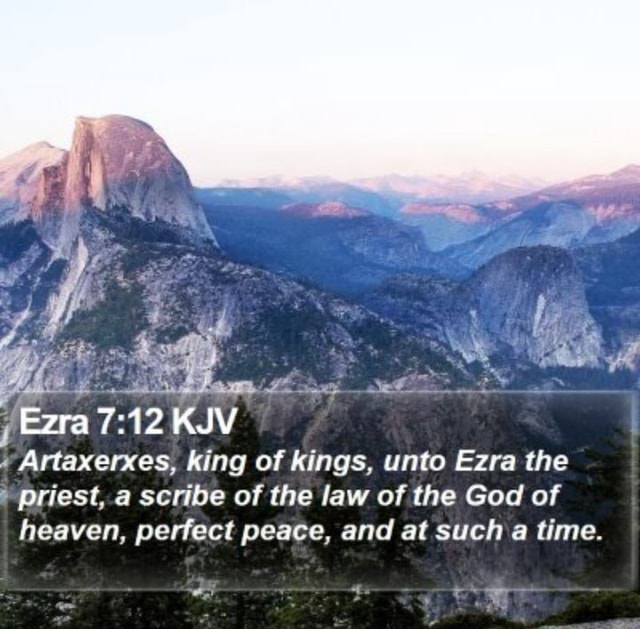 Es.) Ezra KJV Artaxerxes, king of kings, unto Ezra the priest, a scribe ...