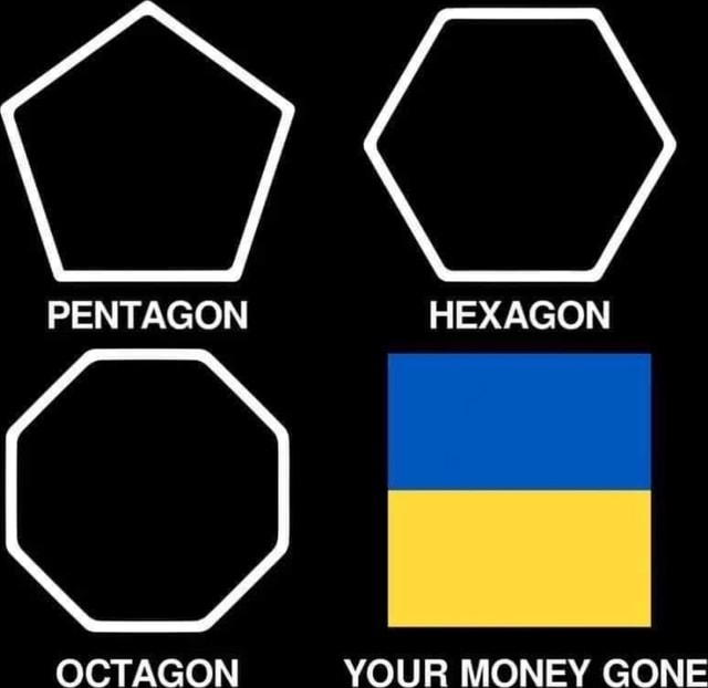 PENTAGON HEXAGON or OCTAGON YOUR MONEY GONE - iFunny