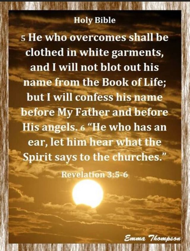 Holy Bible 5 He who overcomes shall be clothed in white garments, and I ...