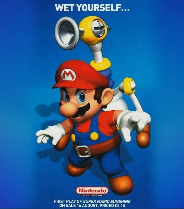 WET YOURSELF. FIRST PLAY OF SUPER MARIO SUNSHINE ON SALE 16 AUGUST PRICED iFunny