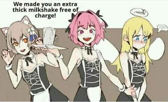 We Made You An Extra Thick Milkshake Free Of Charge