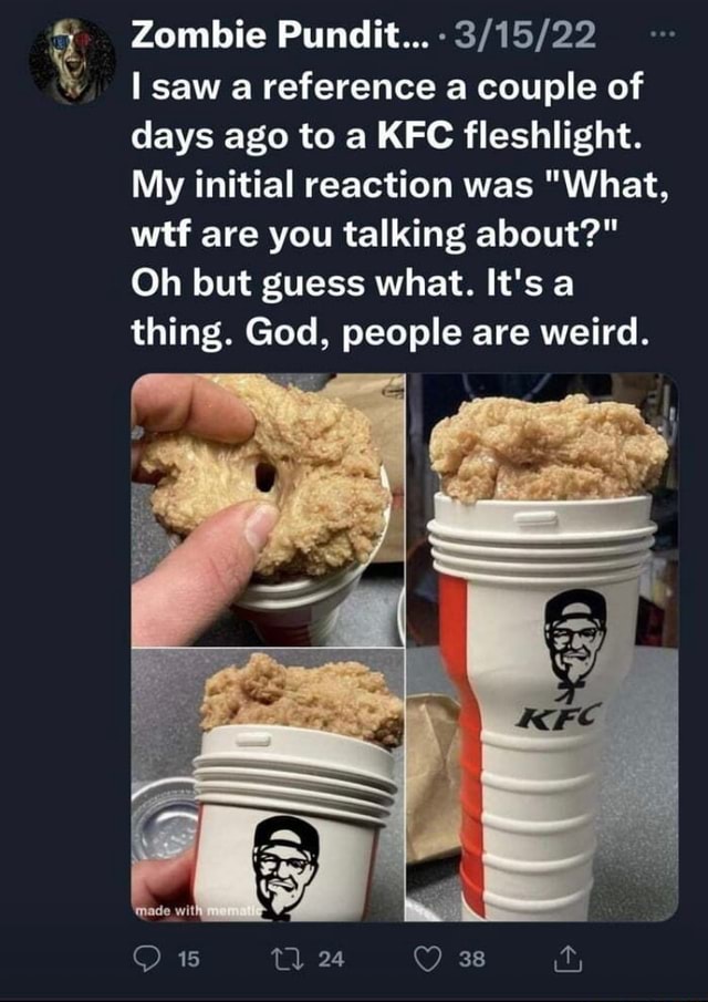 Zombie Pundit... I saw a reference a couple of days ago to a KFC ...