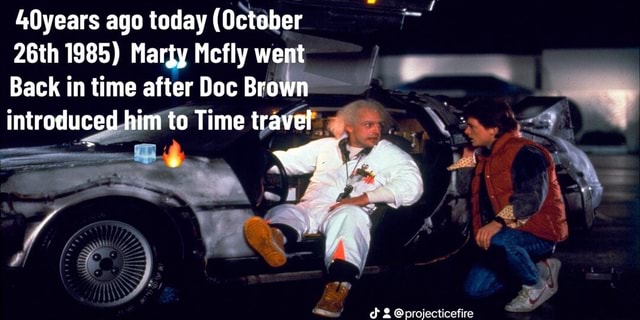 4Oyears ago today (October 26th 1985) Marty Mcfly went Back in time ...