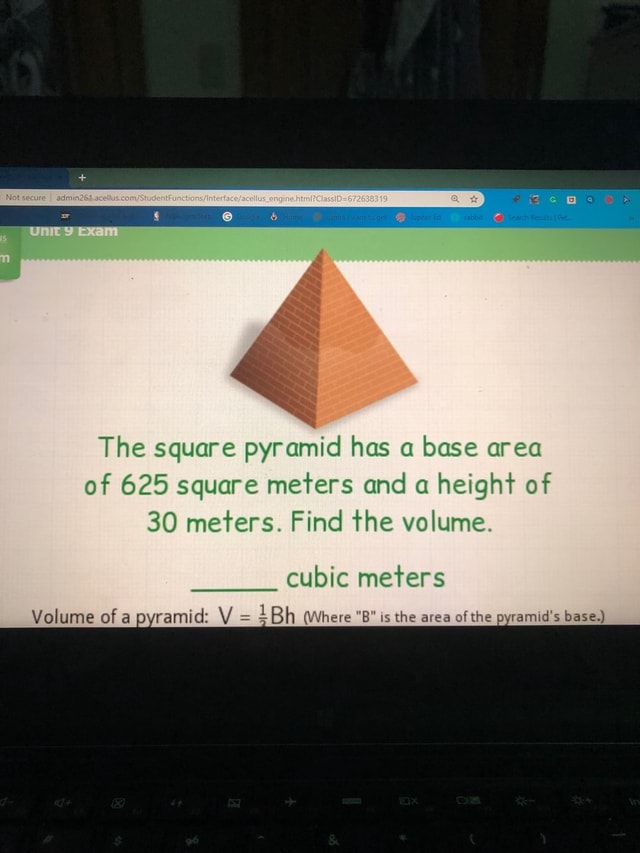The square pyramid has a base area of 625 square meters and a height of ...