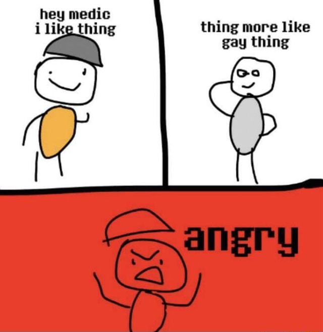 Hey medic i like thing thing more like gay thing - iFunny