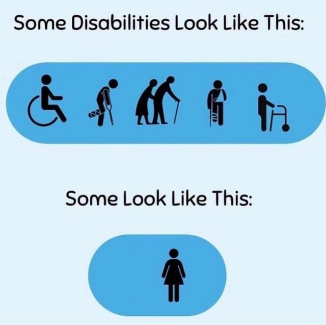 Some Disabilities Look Like This: Cw) ial Some Look Like This: - iFunny