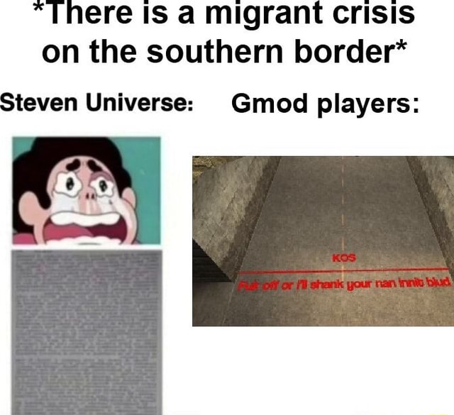 "There Is a migrant crisis on the southern border* Steven Universe ...