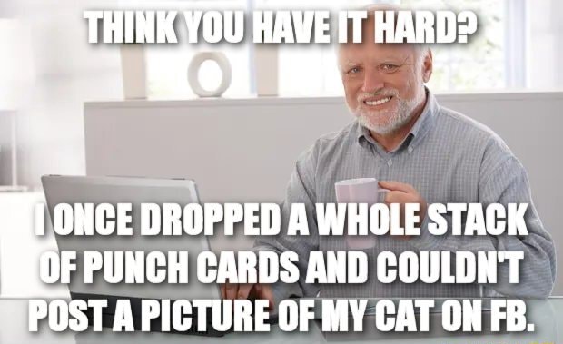 ONCE DROPPED A WHOLE STACK OF PUNCH CARDS AND COULDN'T PAST PIPTIIRE NE ...