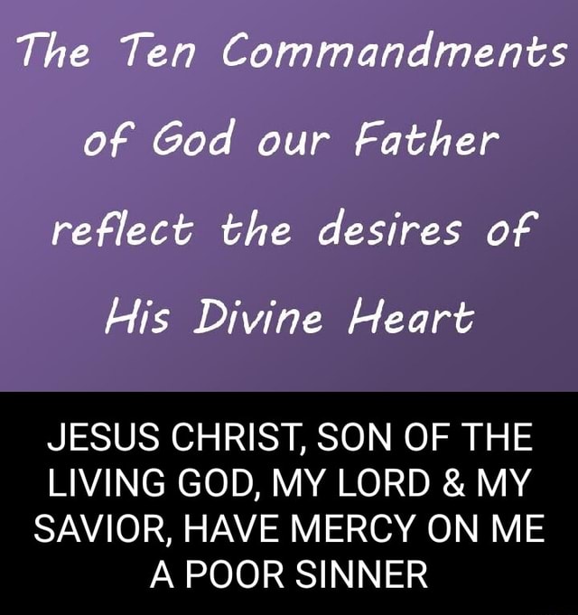 The Ten Commandments of God our Father reflect the desires of His ...