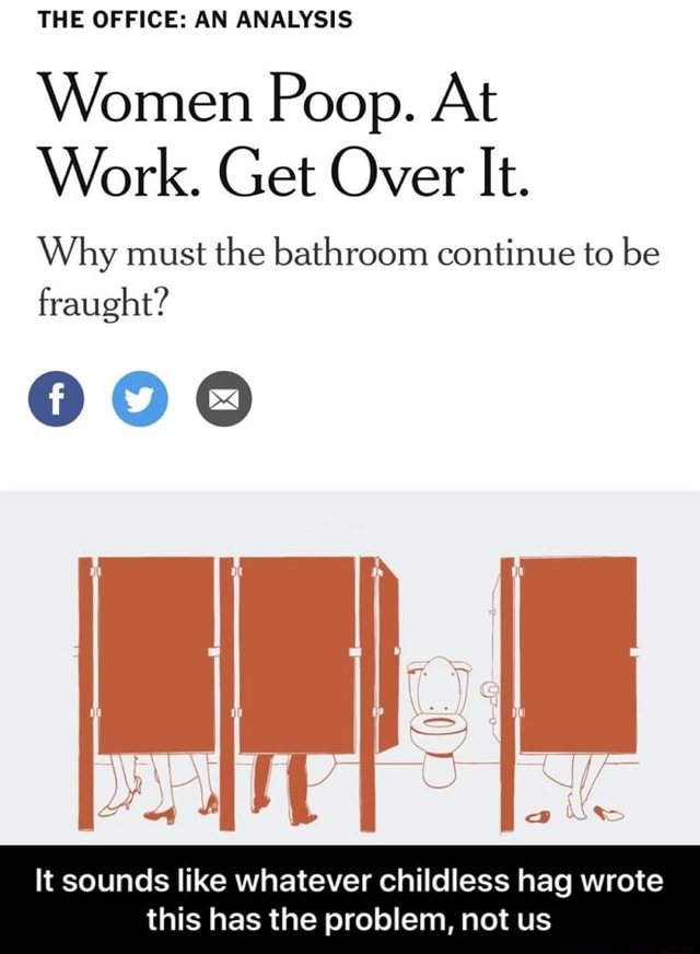 THE OFFICE: AN ANALYSIS Women Poop. At Work. Get Over It. Why must the ...
