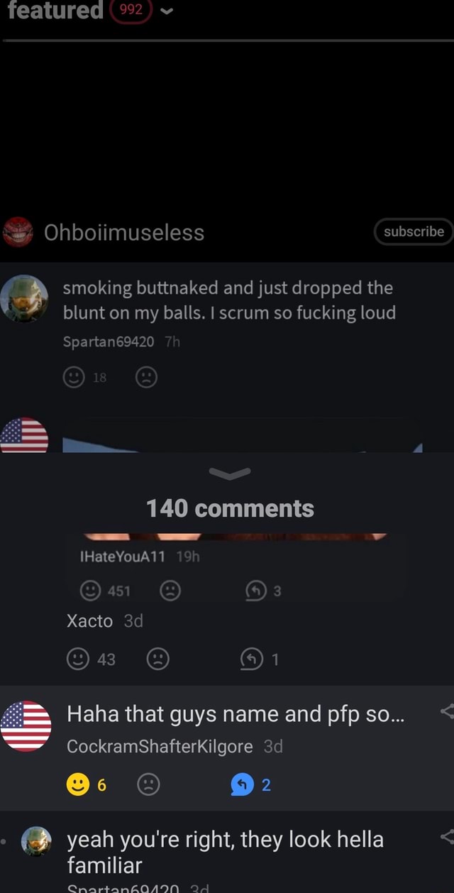 Featured 992 Ohboiimuseless smoking buttnaked and just dropped the ...