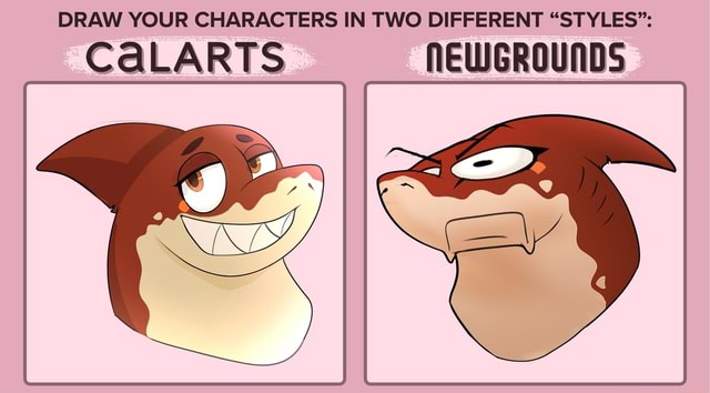 DRAW YOUR CHARACTERS IN TWO DIFFERENT "STYLES": CaLARTS NEWGROUNDS - iFunny
