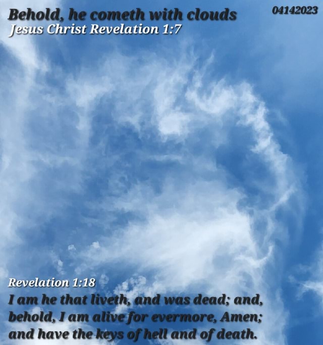 Behold, he cometh with clouds 04142023 jesus Christ Revelation RaYa ...