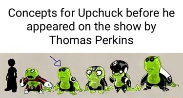 Concepts for Upchuck before he appeared on the show by Thomas Perkins ...