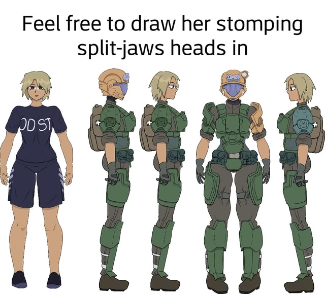 Feel free to draw her stomping split-jaws heads in LE>. - iFunny