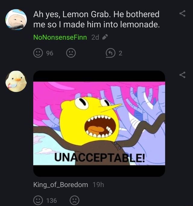 Ah yes, Lemon Grab. He bothered me so I made him into lemonade ...
