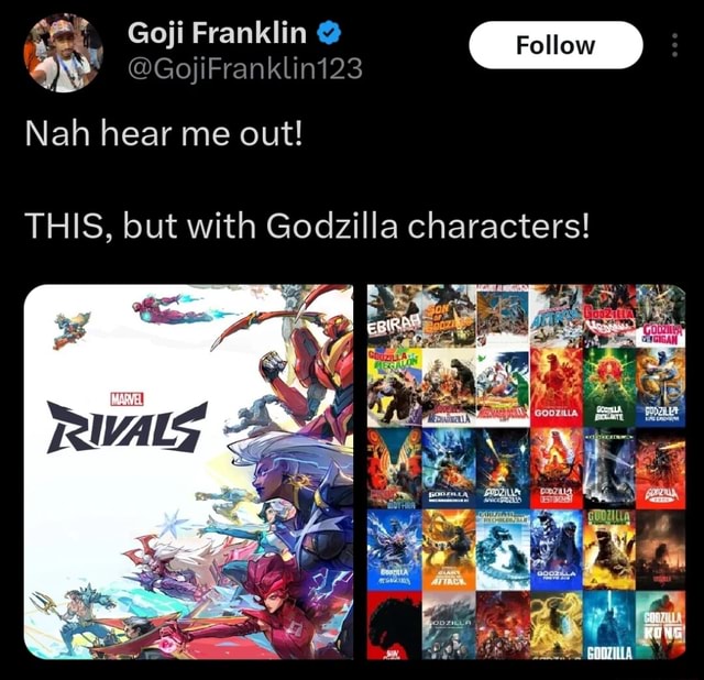 Nah hear me out! TR IS, but with Godzilla Follow Goji Franklin ...