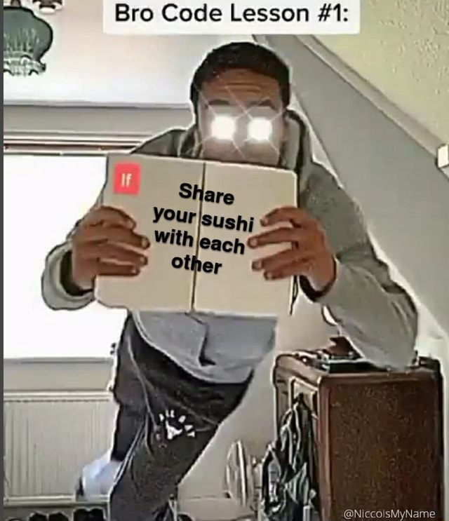 Bro Code Lesson #1: SS @NiccolsMyName - iFunny