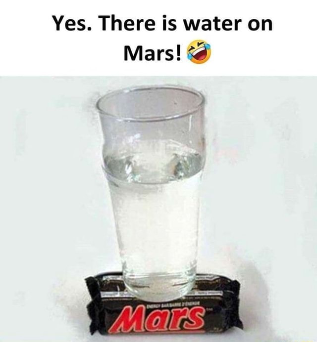 Yes. There is water on Mars! - iFunny