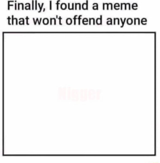 Finally, I found a meme that won't offend anyone - iFunny