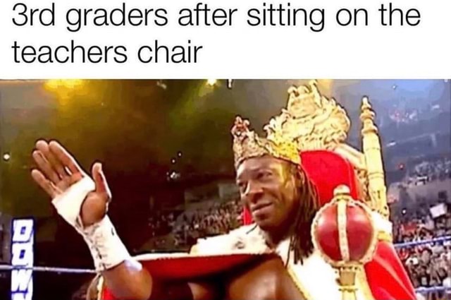 Graders after sitting on the teachers chair - iFunny