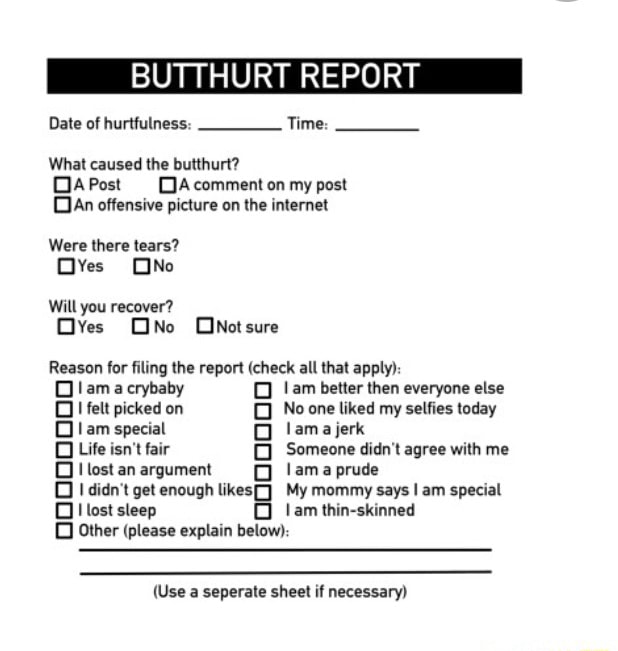 BUTTHURT REPORT Date of hurtfulness: Time: What caused the butthurt? DA ...
