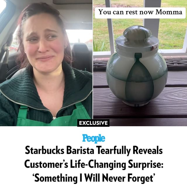You can rest now Momma EXCLUSIVE People Starbucks Barista Tearfully ...