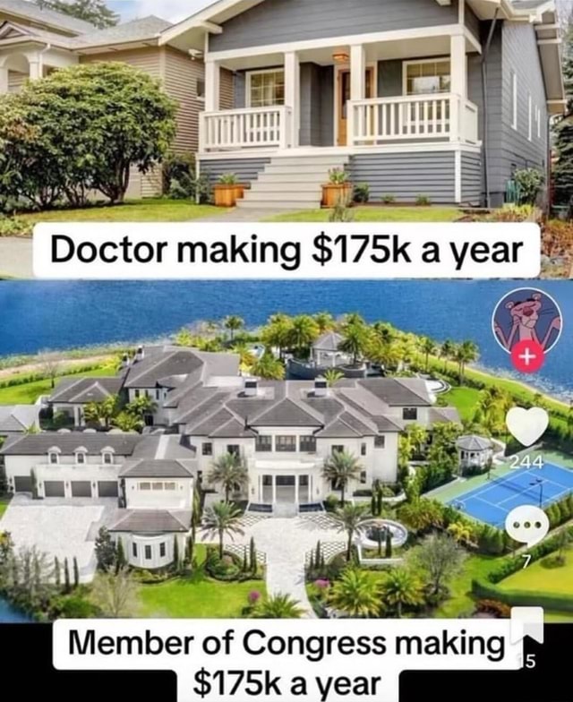 Doctor making $175k a year I Member of Congress making $175k a year ...