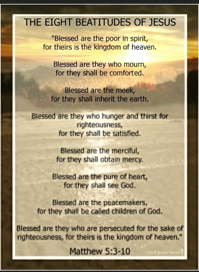 THE EIGHT BEATITUDES OF JESUS "Blessed are the poor in spirit, for ...