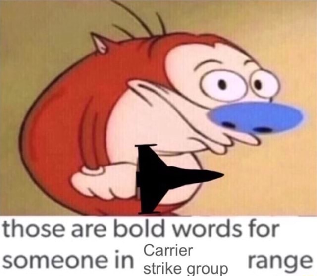 Those are bold words for CC someone in croup range - iFunny
