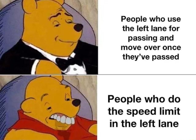 People who use the left lane for passing and move over once they've ...