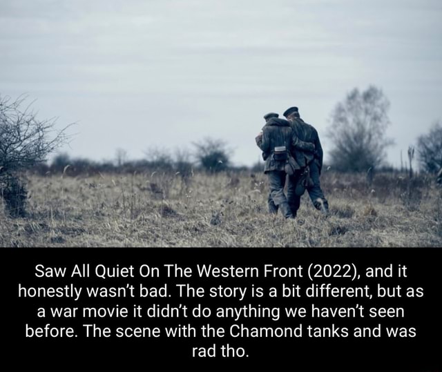 Saw All Quiet On The Western Front (2022), and it honestly wasn't bad ...