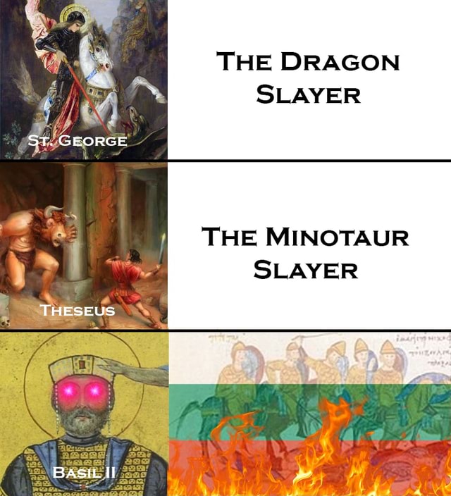 The Dragon Slayer St George The Minotaur Slayer Theseus Basil Ii Ifunny Brazil