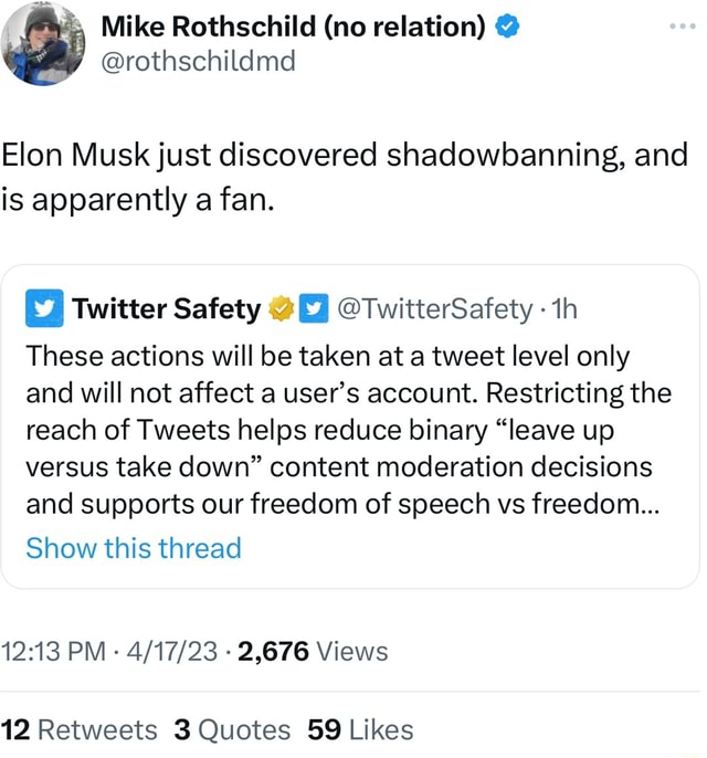 AL. Mike Rothschild (no relation) @ @rothschildmd Elon Musk just discovered shadowbanning, and ...