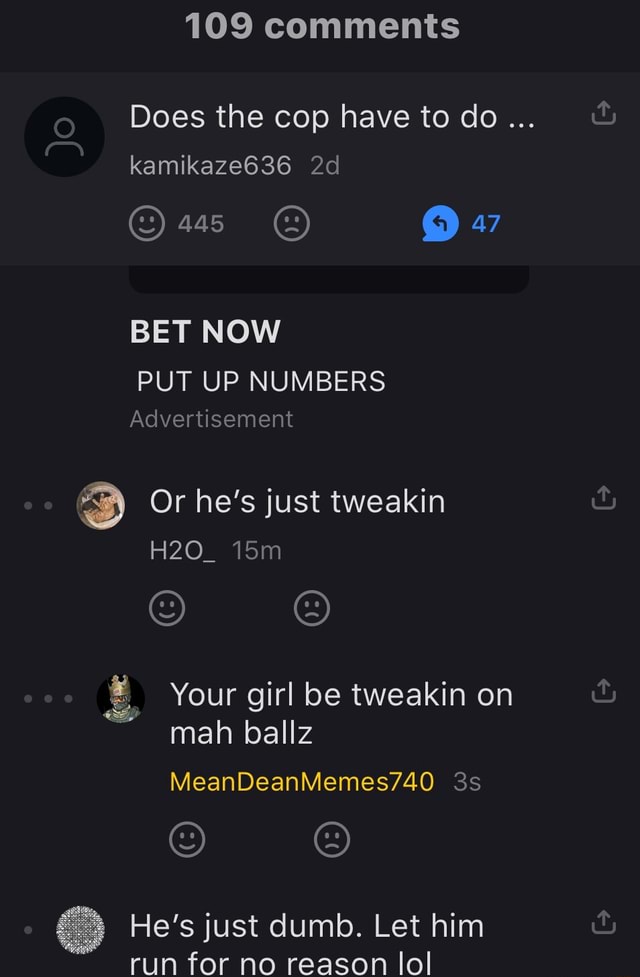 109 comments Does the cop have to do... kamikaze636 47 BET NOW PUT UP ...