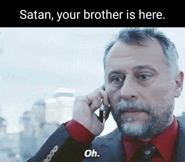 Archangel Michael - Archangel Michael Satan, your brother is here. - iFunny