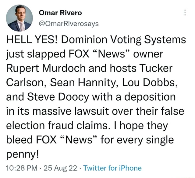 Omar Rivero @OmarRiverosays HELL YES! Dominion Voting Systems just slapped FOX "News" owner ...