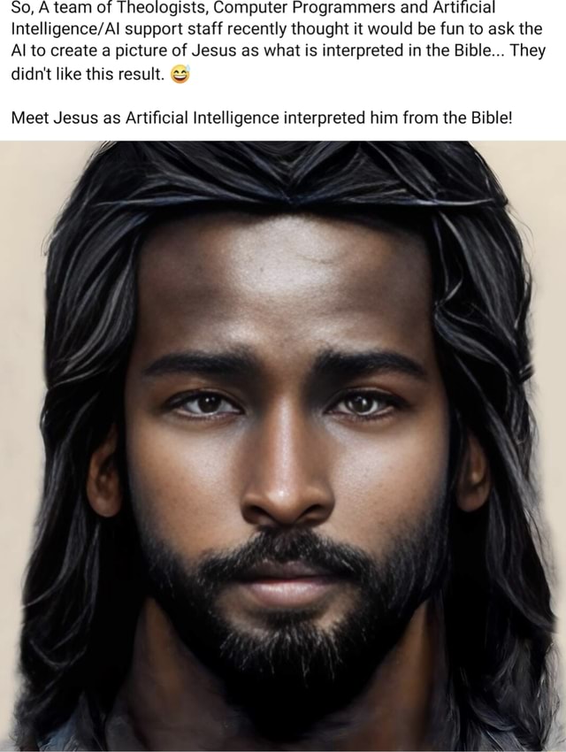 So, A team of Theologists, Computer Programmers and Ai support staff ...