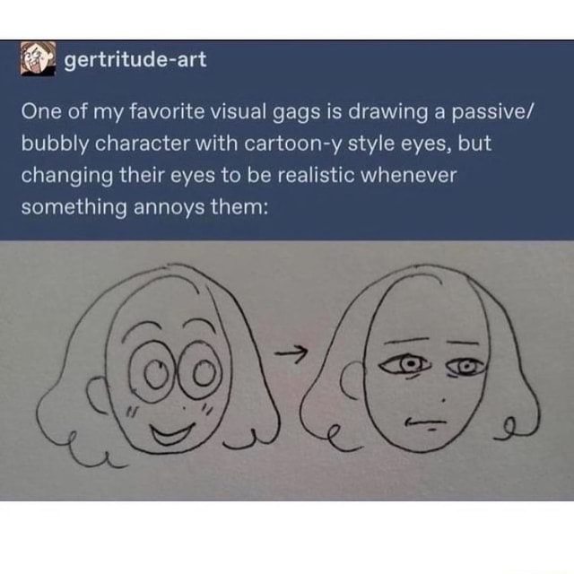 One of my favorite visual gags is drawing a passive/ bubbly character ...